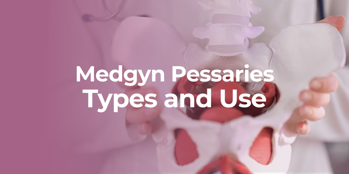 MedGyn Pessaries: Types, Uses, and Indications for Pelvic Floor Health ...